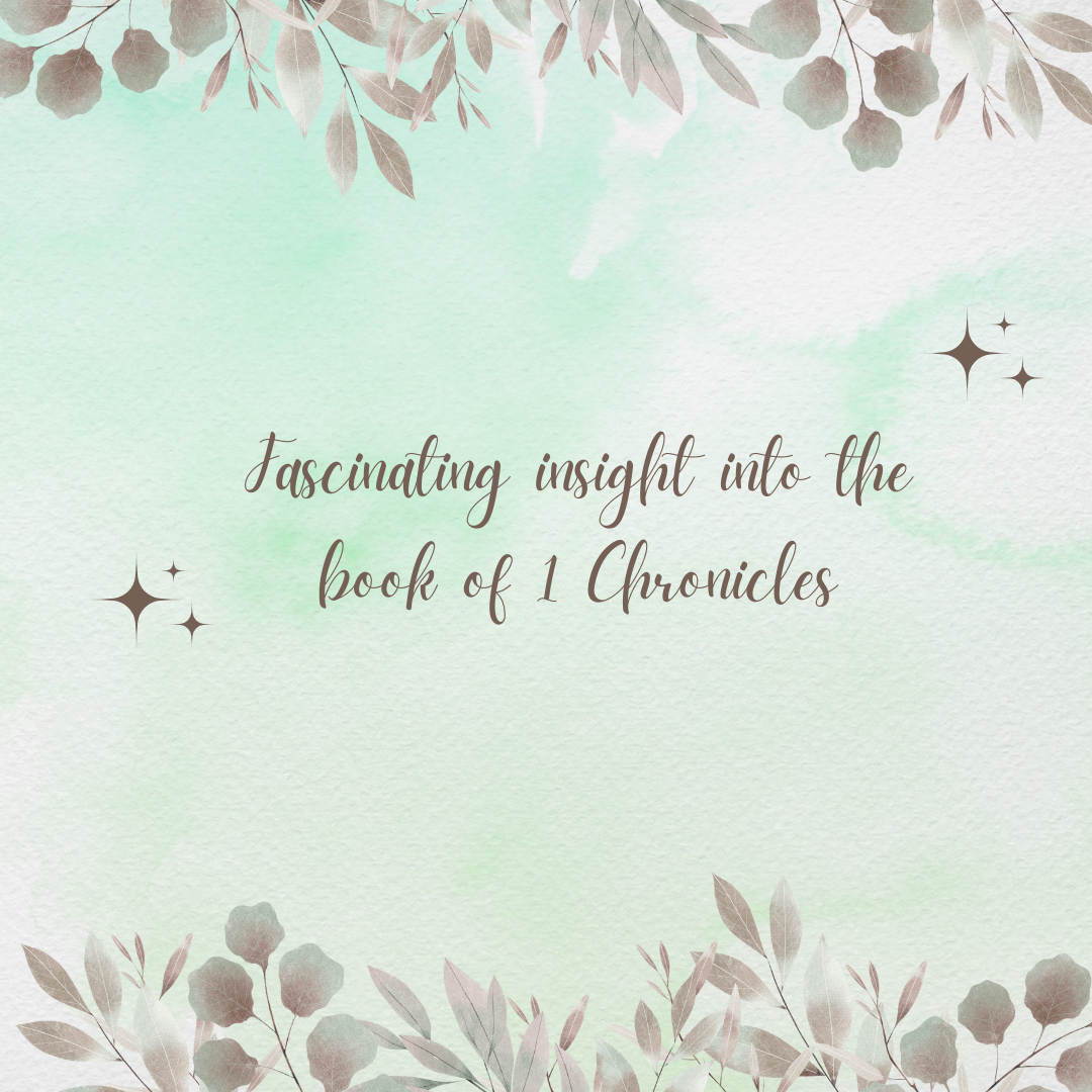 Fascinating insight into the book of 1 Chronicles – Faith & Reason Nexus